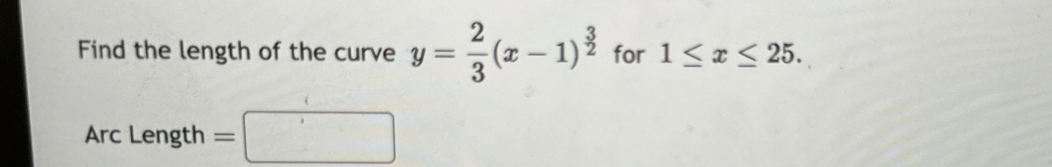 Solved Find the length of the curve y=23(x-1)32 ﻿for | Chegg.com