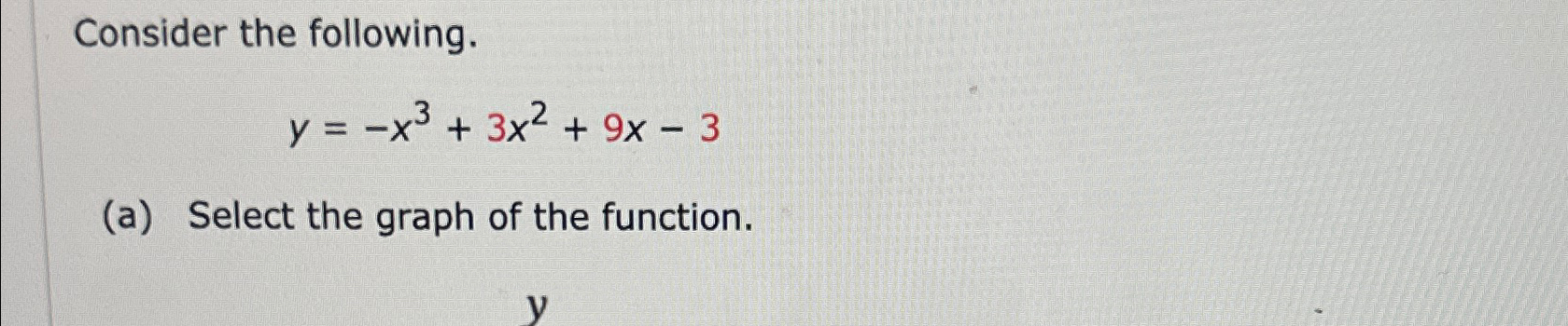 Solved Consider the following.y=-x3+3x2+9x-3(a) ﻿Select the | Chegg.com