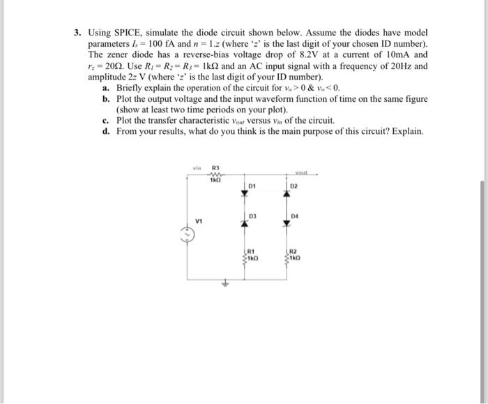 Solved Using SPICE, simulate the diode circuit shown below. | Chegg.com Solved Using SPICE, simulate the diode circuit shown below. | Chegg.com