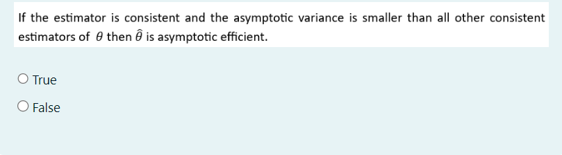 Solved If the estimator is consistent and the asymptotic | Chegg.com