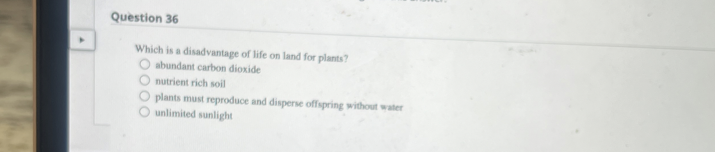 Solved Question 36Which is a disadvantage of life on land | Chegg.com