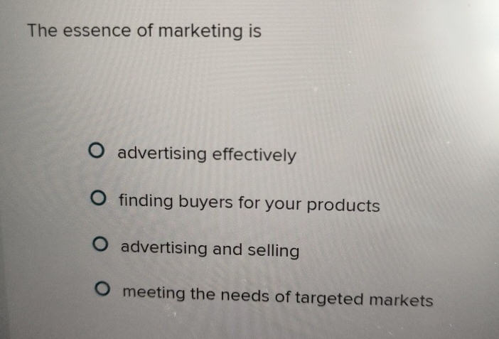 Solved The essence of marketing isadvertising | Chegg.com