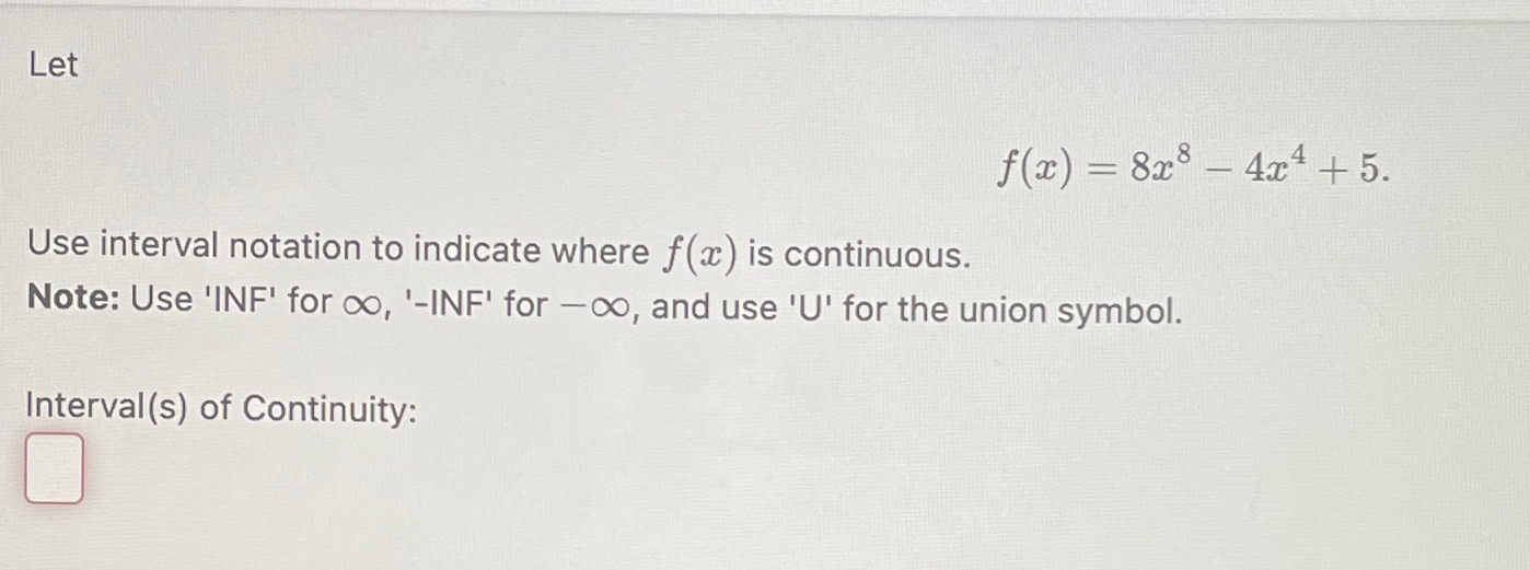 Solved Letf(x)=8x8-4x4+5Use interval notation to indicate | Chegg.com
