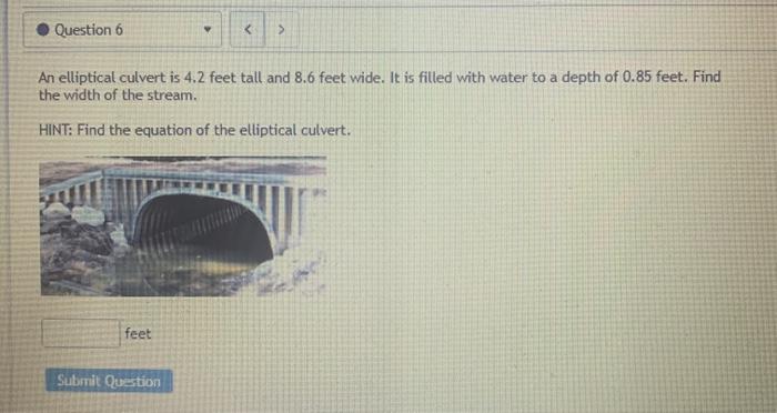 Solved Question 6 > An elliptical culvert is 4.2 feet tall | Chegg.com