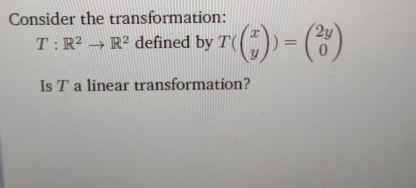 Solved Consider the transformation: T:R2 R2 defined by T | Chegg.com