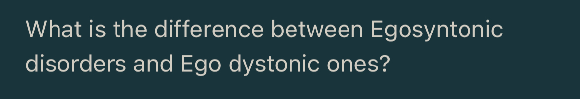 Solved What is the difference between Egosyntonic disorders | Chegg.com