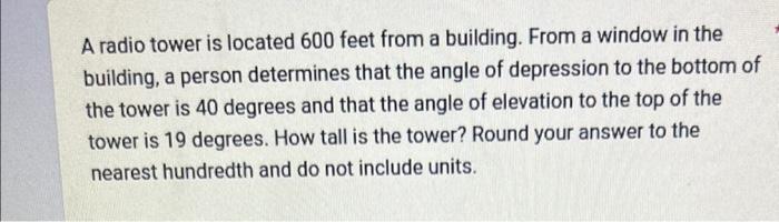 Solved A radio tower is located 600 feet from a building. | Chegg.com