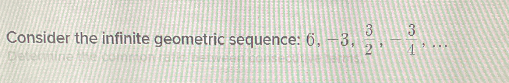 Solved Consider The Infinite Geometric Sequence