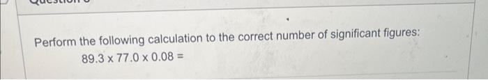 Solved Perform the following calculation to the correct | Chegg.com