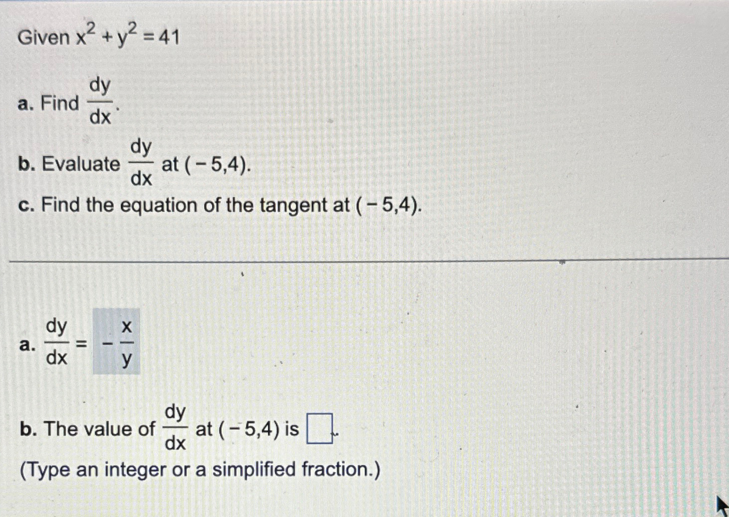Solved Given x2+y2=41a. ﻿Find dydx.b. ﻿Evaluate dydx ﻿at | Chegg.com