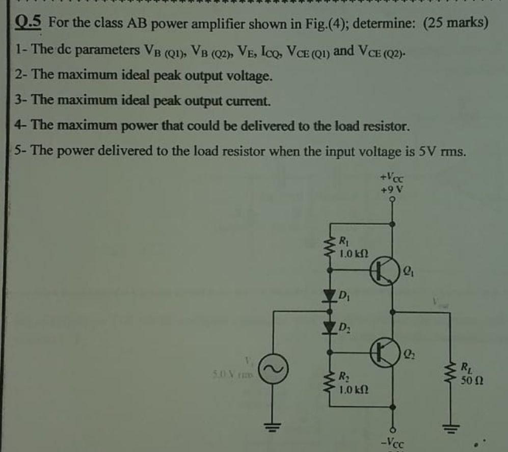 Solved Q.5 For the class AB power amplifier shown in | Chegg.com