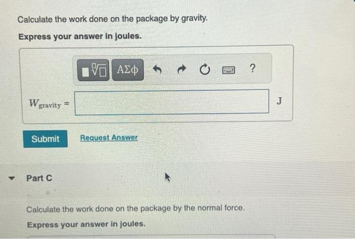 Solved Calculate the work done on the package by gravity. | Chegg.com