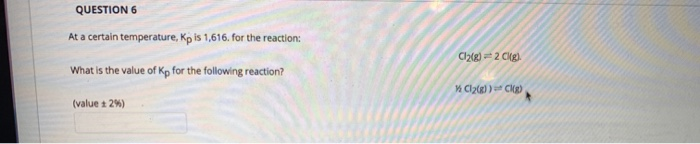 Solved QUESTION 6 At a certain temperature, Kp is 1,616. for | Chegg.com