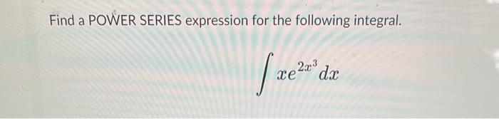 Solved Find a POWER SERIES expression for the following | Chegg.com