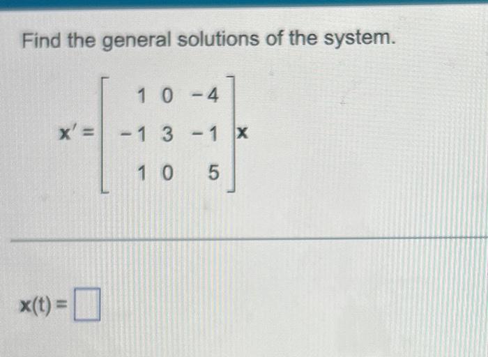 Solved Find the general solutions of the system. | Chegg.com
