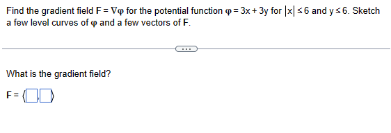 Solved Find the gradient field F=gradφ ﻿for the potential | Chegg.com