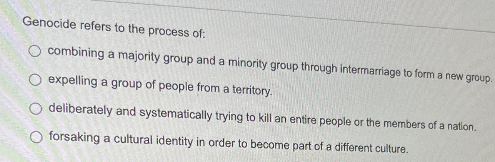 Solved Genocide refers to the process of:combining a | Chegg.com