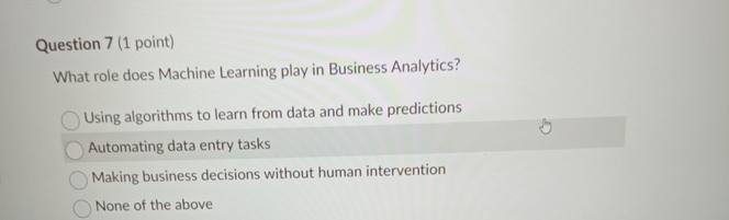 Solved Question 7 (1 ﻿point)What role does Machine Learning | Chegg.com