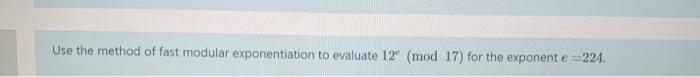Solved Use the method of fast modular exponentiation to | Chegg.com