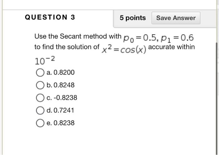 Solved Use the Secant method with p0=0.5,p1=0.6 to find the | Chegg.com