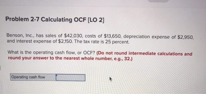 Solved Problem 2-7 Calculating OCF (LO 2] Benson, Inc., has | Chegg.com