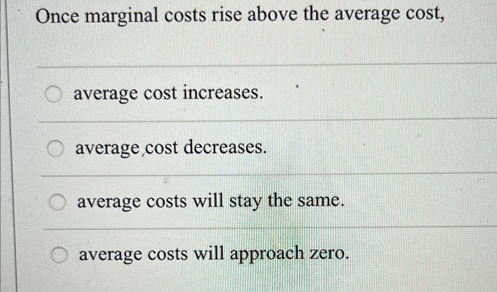 Solved Once marginal costs rise above the average | Chegg.com