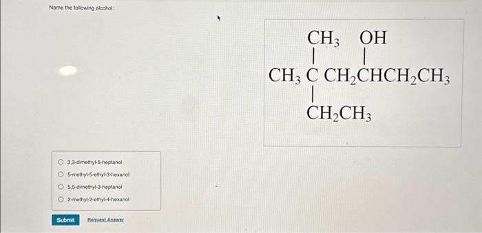 Solved Name the following alcohol: 3,3-dimethyl-5-heptanol O | Chegg.com