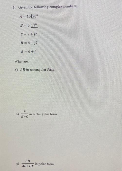 Solved 3. Given the following complex numbers: A = 10 30⁰ B | Chegg.com