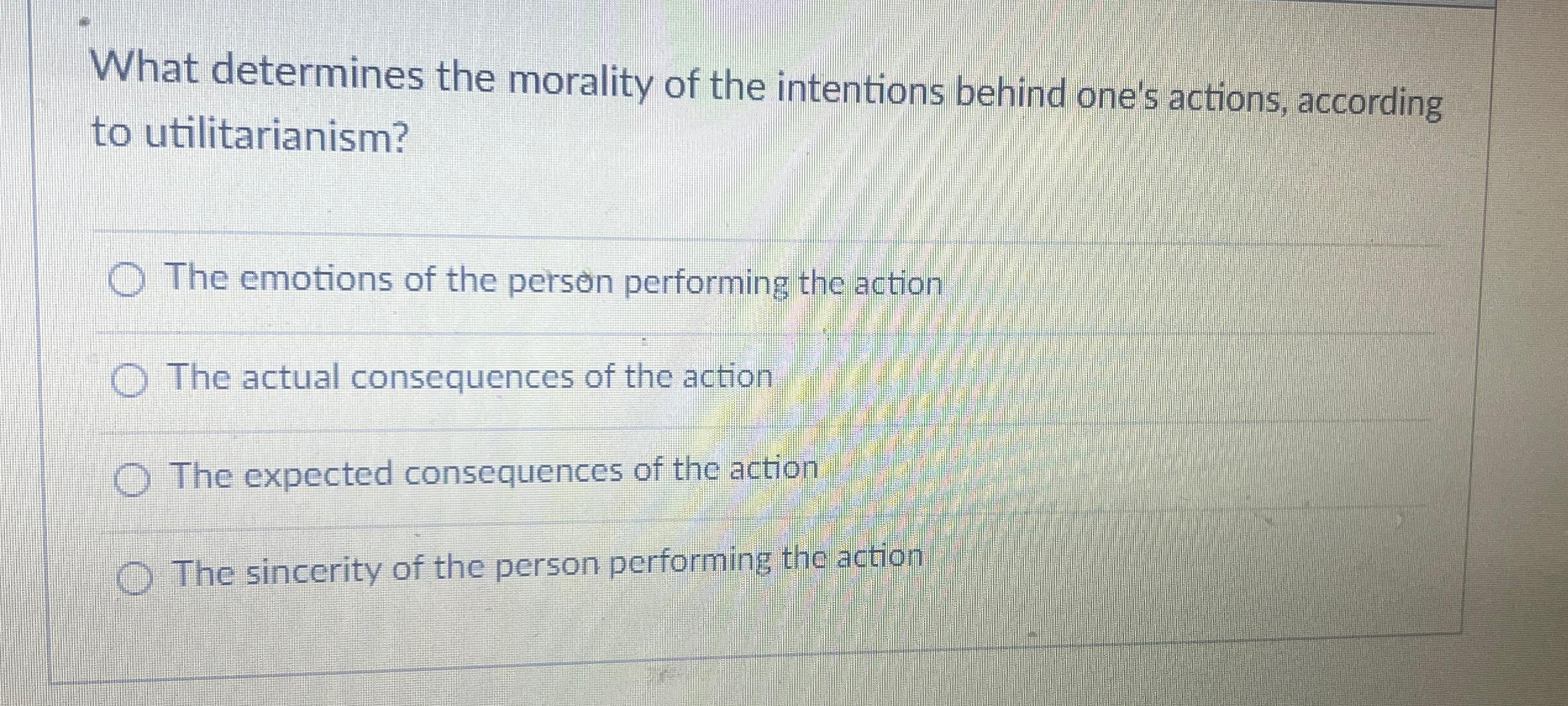Solved What determines the morality of the intentions behind | Chegg.com
