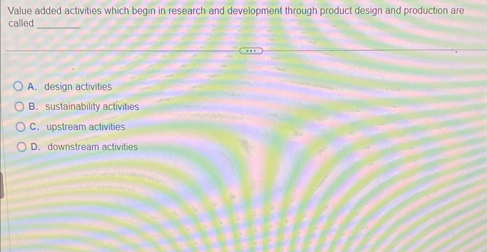 Solved Value added activities which begin in research and | Chegg.com