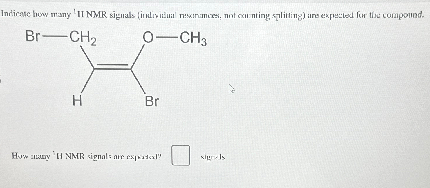 Solved Indicate how many ?1H ﻿NMR signals (individual | Chegg.com