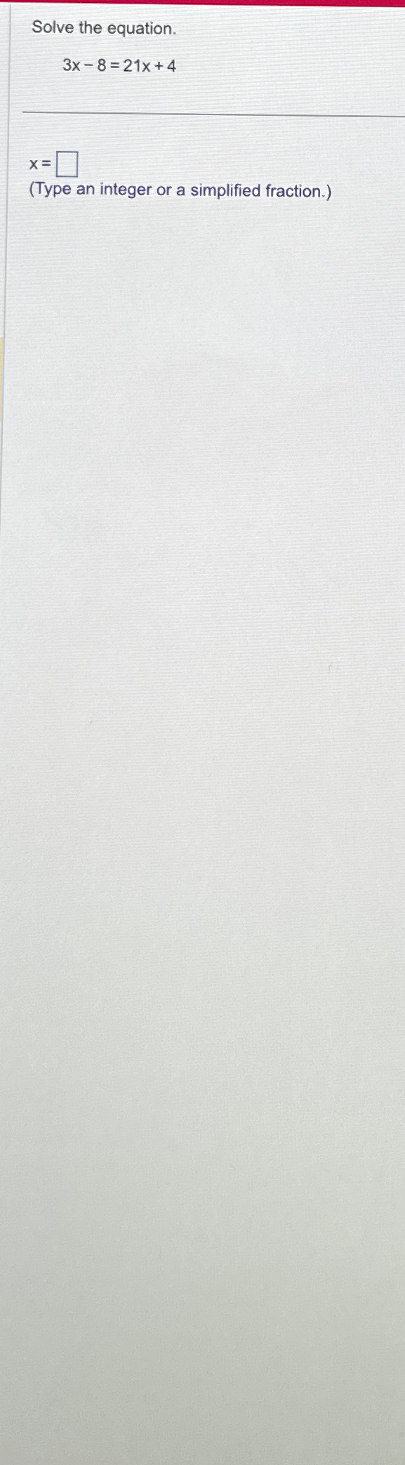 Solved Solve the equation.3x-8=21x+4x=(Type an integer or a | Chegg.com