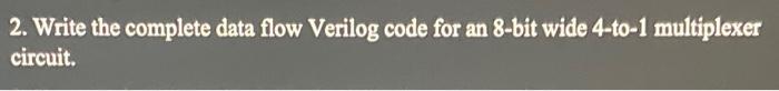 Solved 2. Write the complete data flow Verilog code for an | Chegg.com