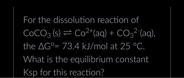 Solved For the dissolution reaction of CoCO3( | Chegg.com