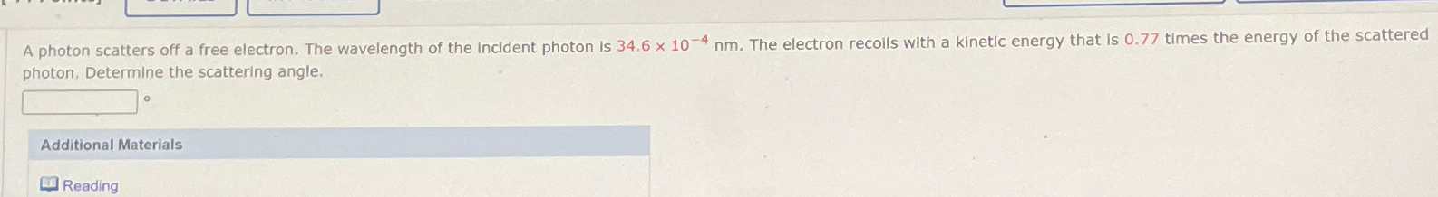 Solved A photon scatters off a free electron. The wavelength | Chegg.com