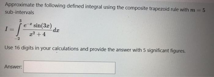 Solved Approximate the following defined integral using the | Chegg.com