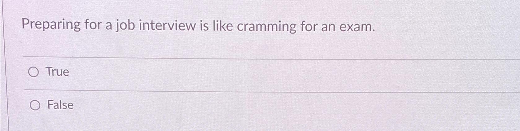 Solved Preparing for a job interview is like cramming for an | Chegg.com