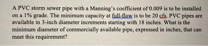 Solved A PVC storm sewer pipe with a Manning's coefficient | Chegg.com