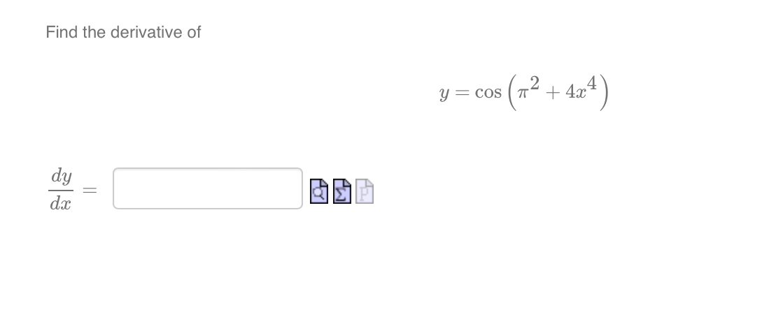 Solved Find the derivative ofy=cos(π2+4x4)dydx= | Chegg.com