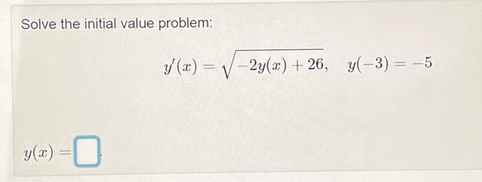 Solved Solve the initial value problem: y(x) - y'(x) = | Chegg.com