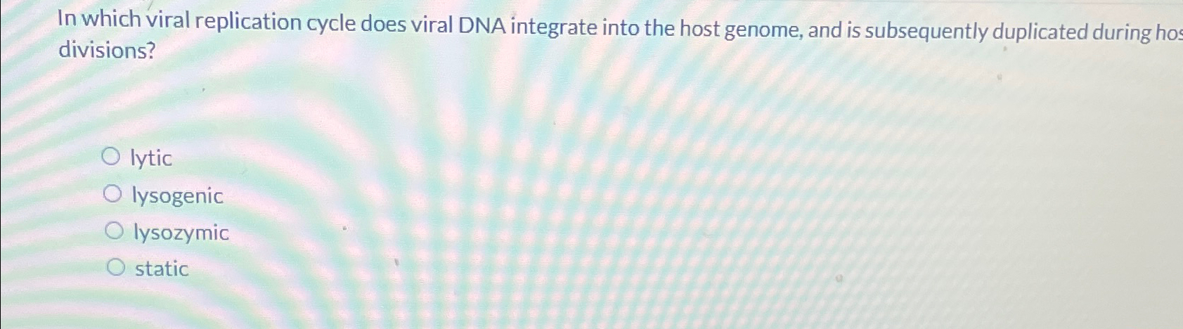 Solved In which viral replication cycle does viral DNA | Chegg.com