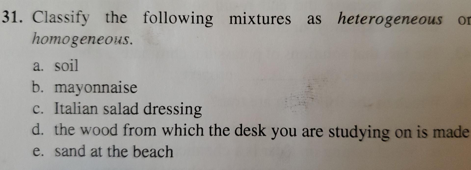 Solved 31. Classify the following mixtures as heterogeneous | Chegg.com