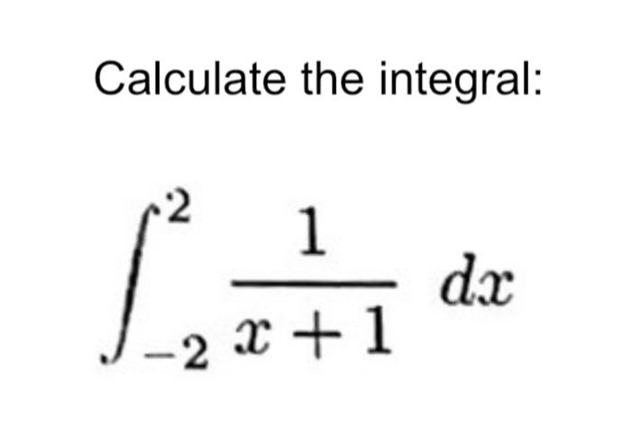 Solved Calculate the integral: ∫−22x+11dx | Chegg.com