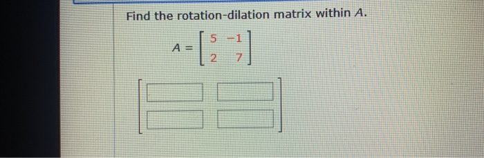 Solved Determine the rotation and dilation for A. rotation | Chegg.com