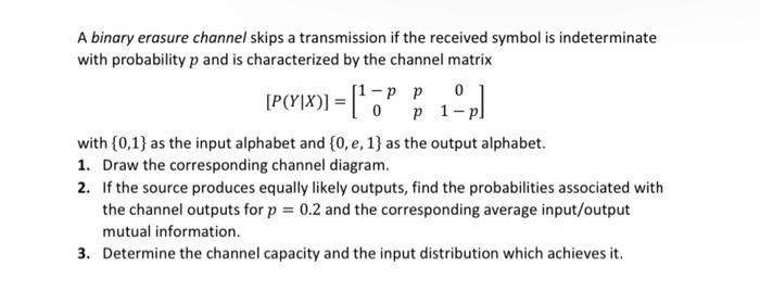 Solved A binary erasure channel skips a transmission if the | Chegg.com