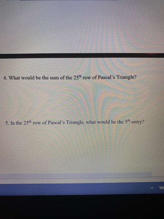 Solved 4. What would be the sum of the 25th row of Pascal's | Chegg.com