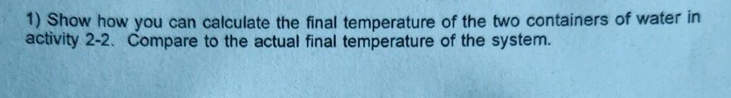 Solved 1) Show how you can calculate the final temperature | Chegg.com
