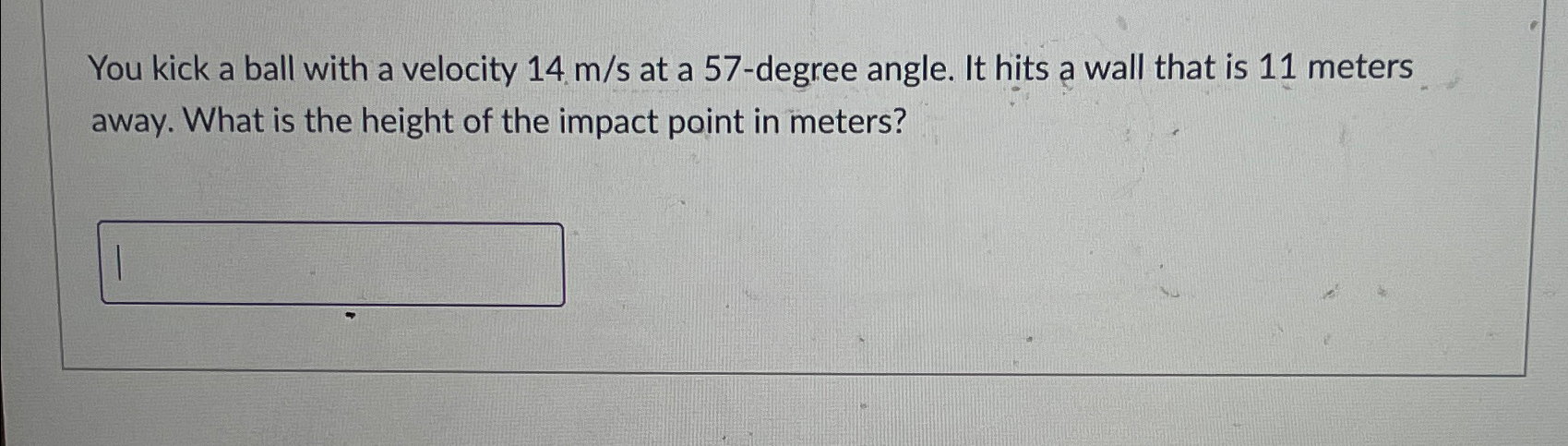 Solved You kick a ball with a velocity 14ms ﻿at a 57 -degree | Chegg.com