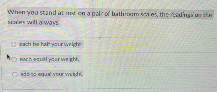 Solved When you stand at rest on a pair of bathroom scales, | Chegg.com
