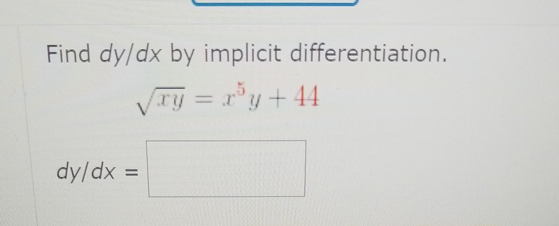 Solved Find dy/dx by implicit differentiation. | Chegg.com